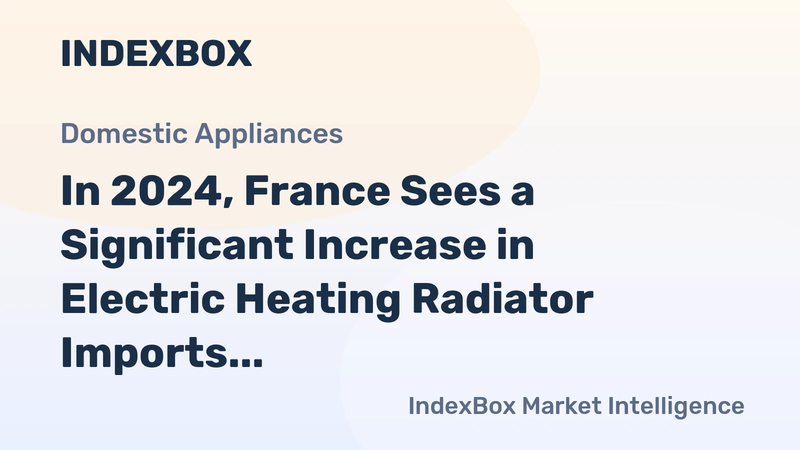In 2024, France Sees a Significant Increase in Electric Heating Radiator Imports, Reaching $16 Million