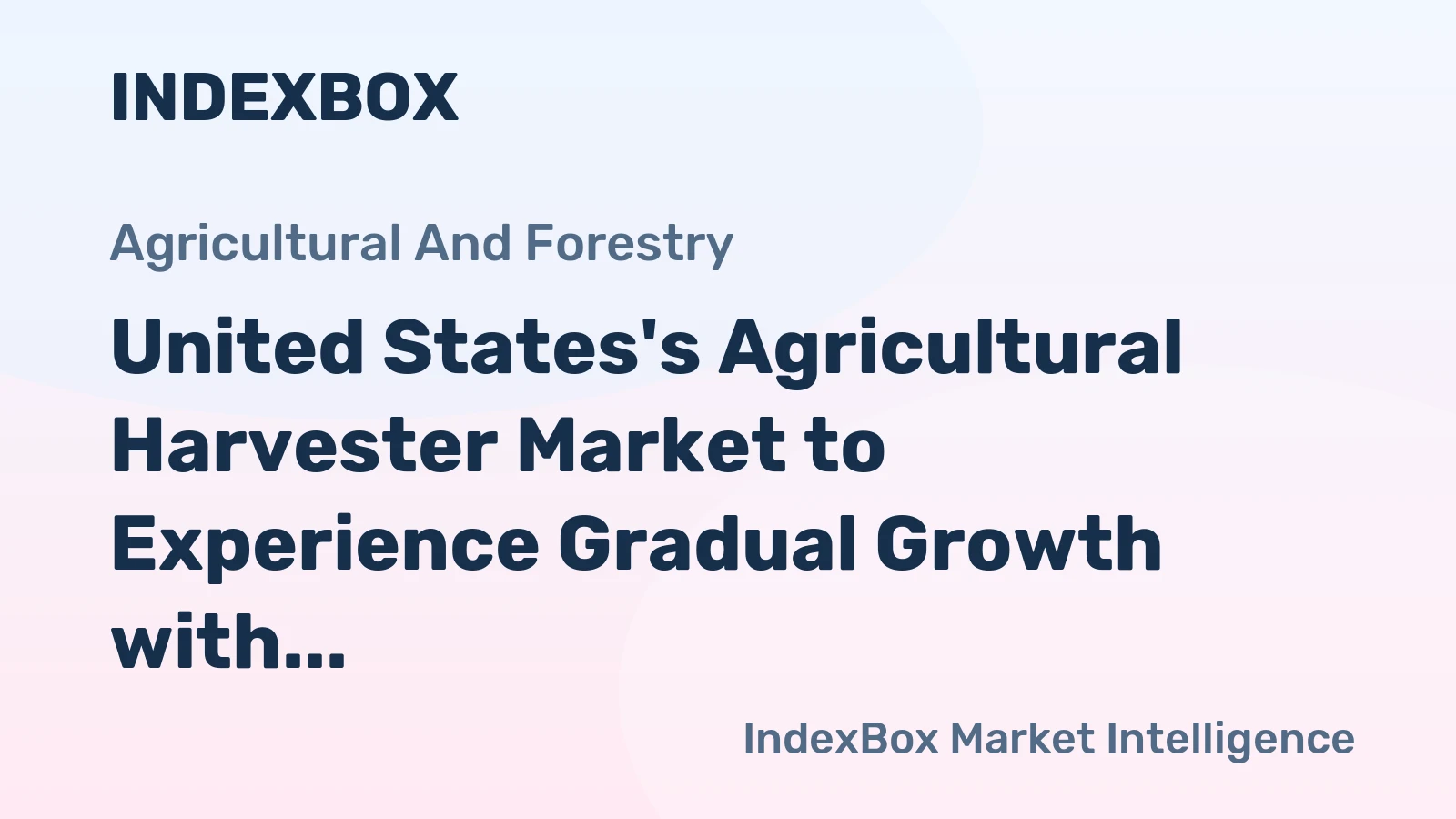 United States's Agricultural Harvester Market to Experience Gradual Growth with CAGR of +0.4%