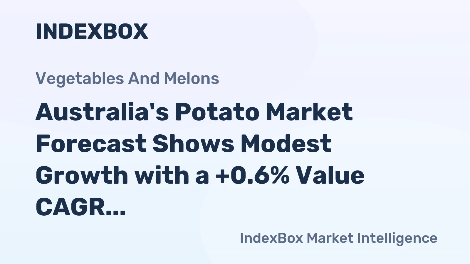 Australia's Potato Market Forecast Shows Modest Growth with a +0.6% Value CAGR