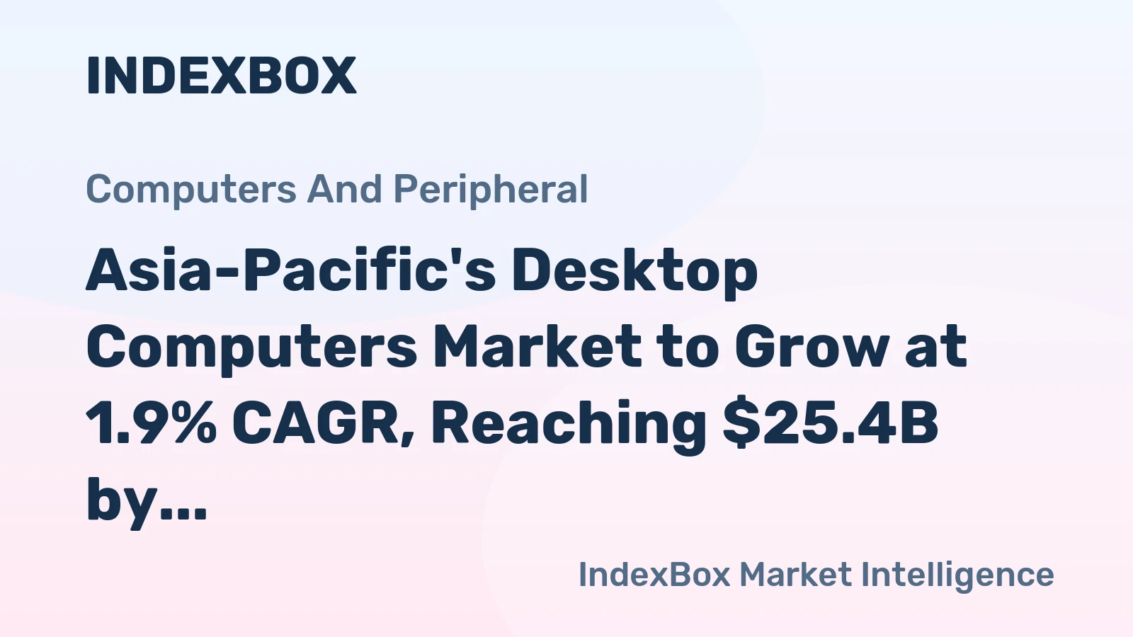 Asia-Pacific's Desktop Computers Market to Grow at 1.9% CAGR, Reaching $25.4B by 2035