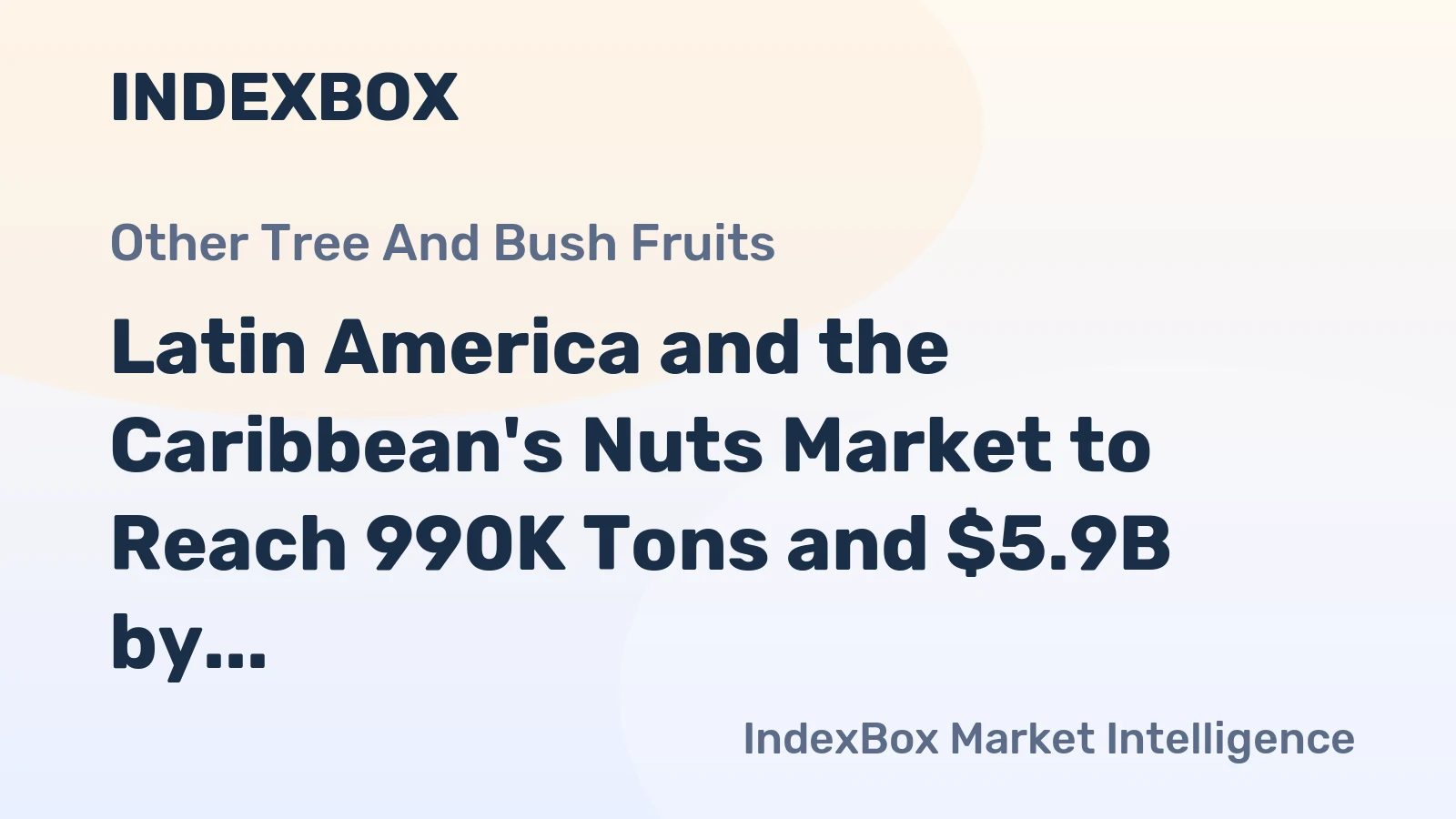 Latin America and the Caribbean's Nuts Market to Reach 990K Tons and $5.9B by 2035