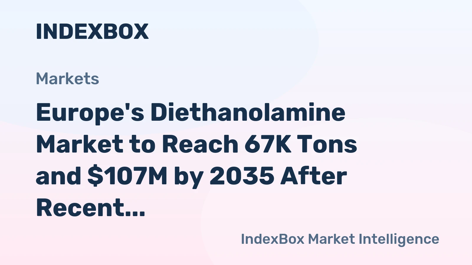 Europe's Diethanolamine Market to Reach 67K Tons and $107M by 2035 After Recent Contraction