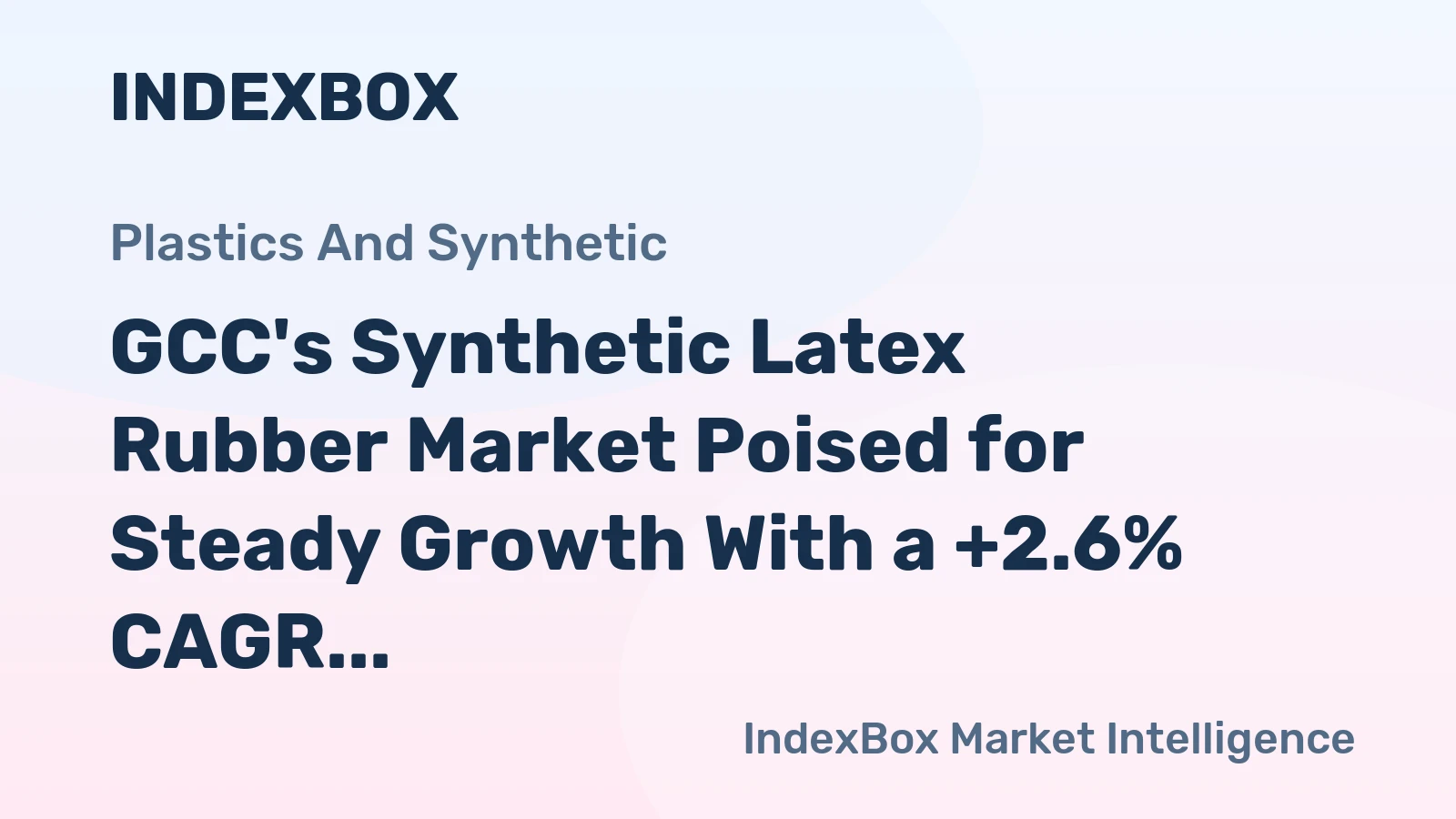 GCC's Synthetic Latex Rubber Market Poised for Steady Growth With a +2.6% CAGR in Value Through 2035