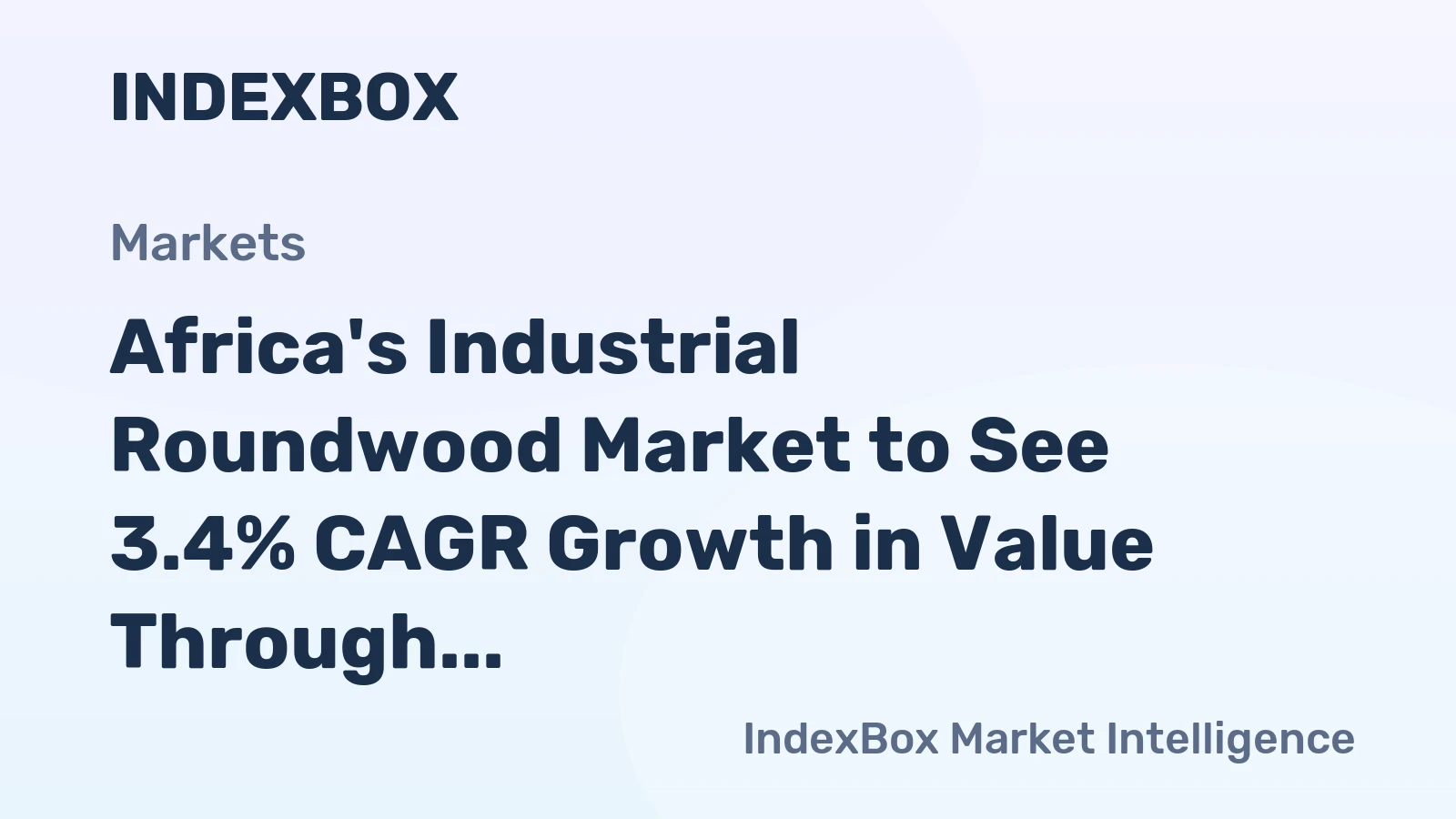 Africa's Industrial Roundwood Market to See 3.4% CAGR Growth in Value Through 2035