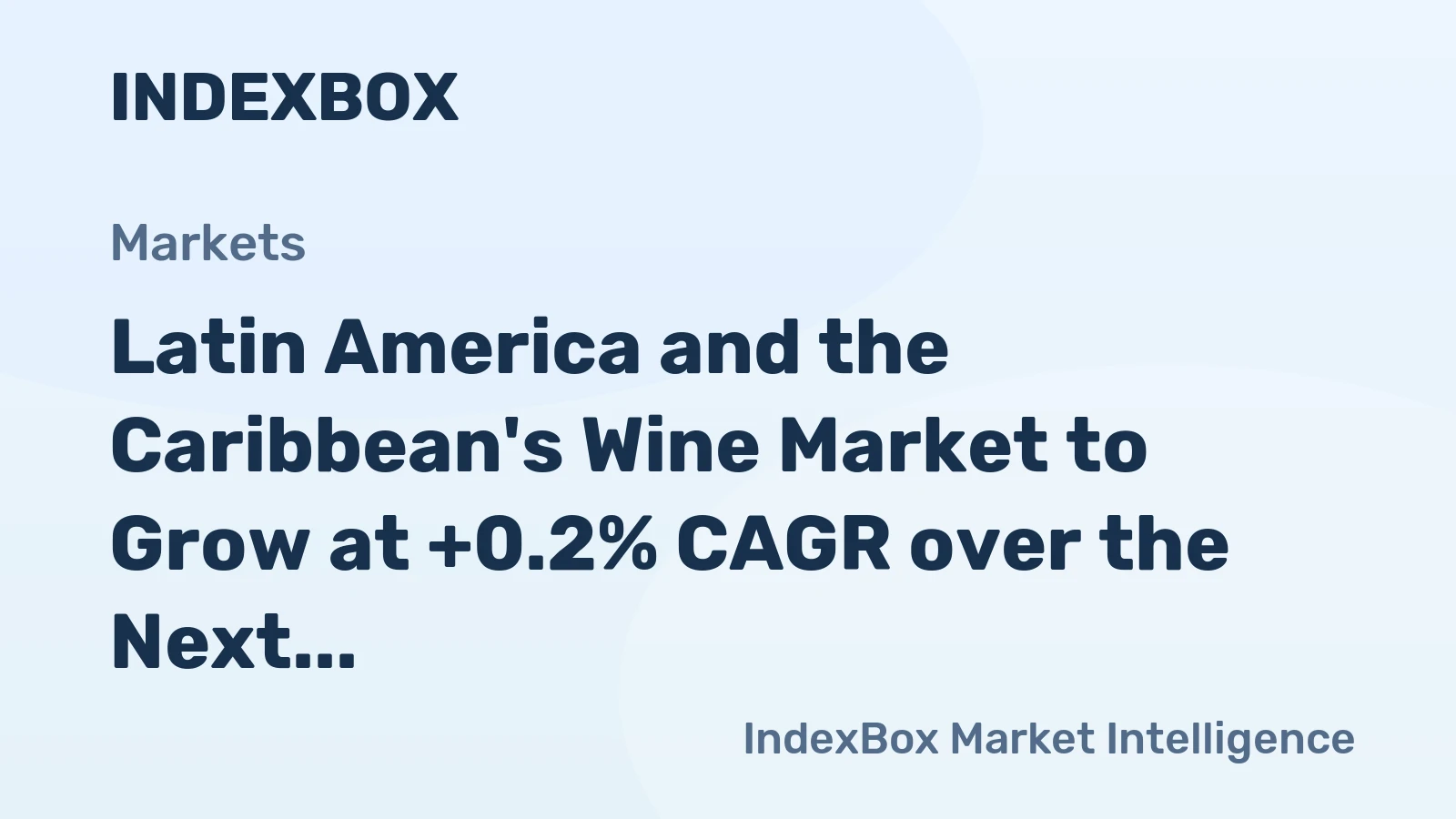 Latin America and the Caribbean's Wine Market to Grow at +0.2% CAGR over the Next Decade