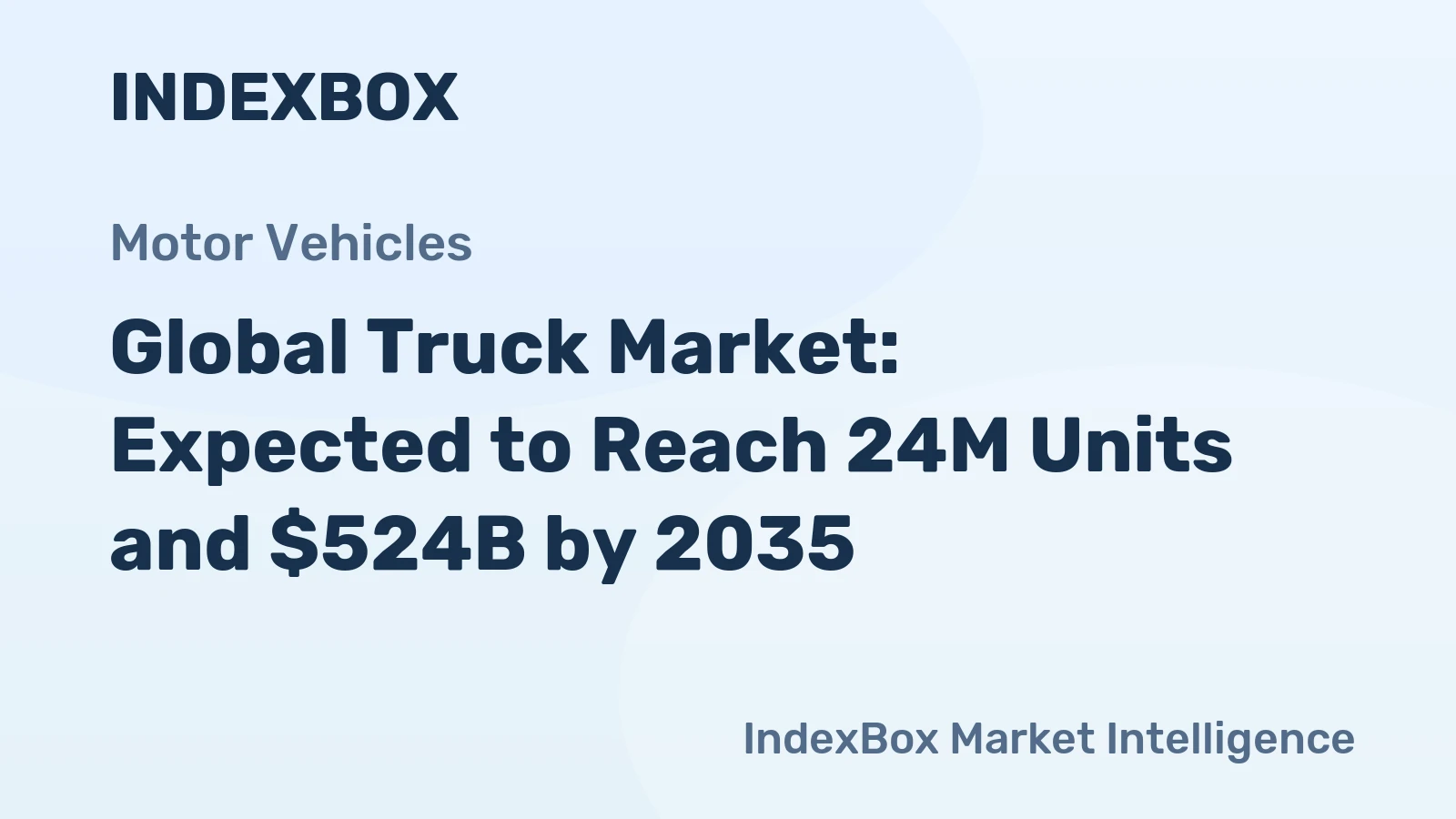 Global Truck Market: Expected to Reach 24M Units and $524B by 2035