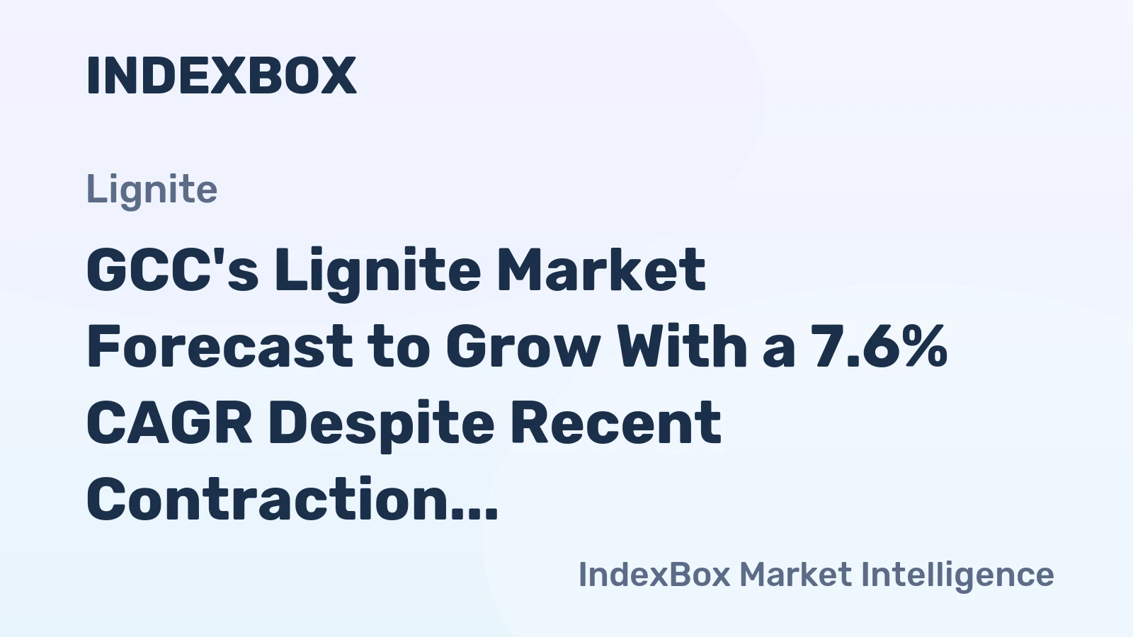 GCC's Lignite Market Forecast to Grow With a 7.6% CAGR Despite Recent Contraction