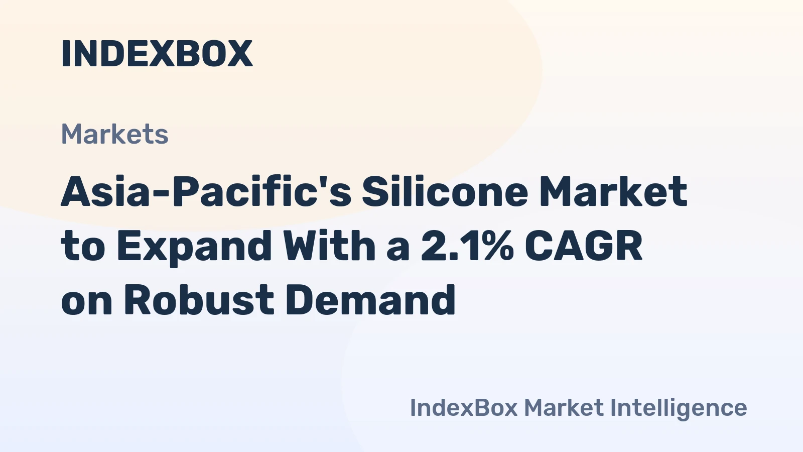 Asia-Pacific's Silicone Market to Expand With a 2.1% CAGR on Robust Demand