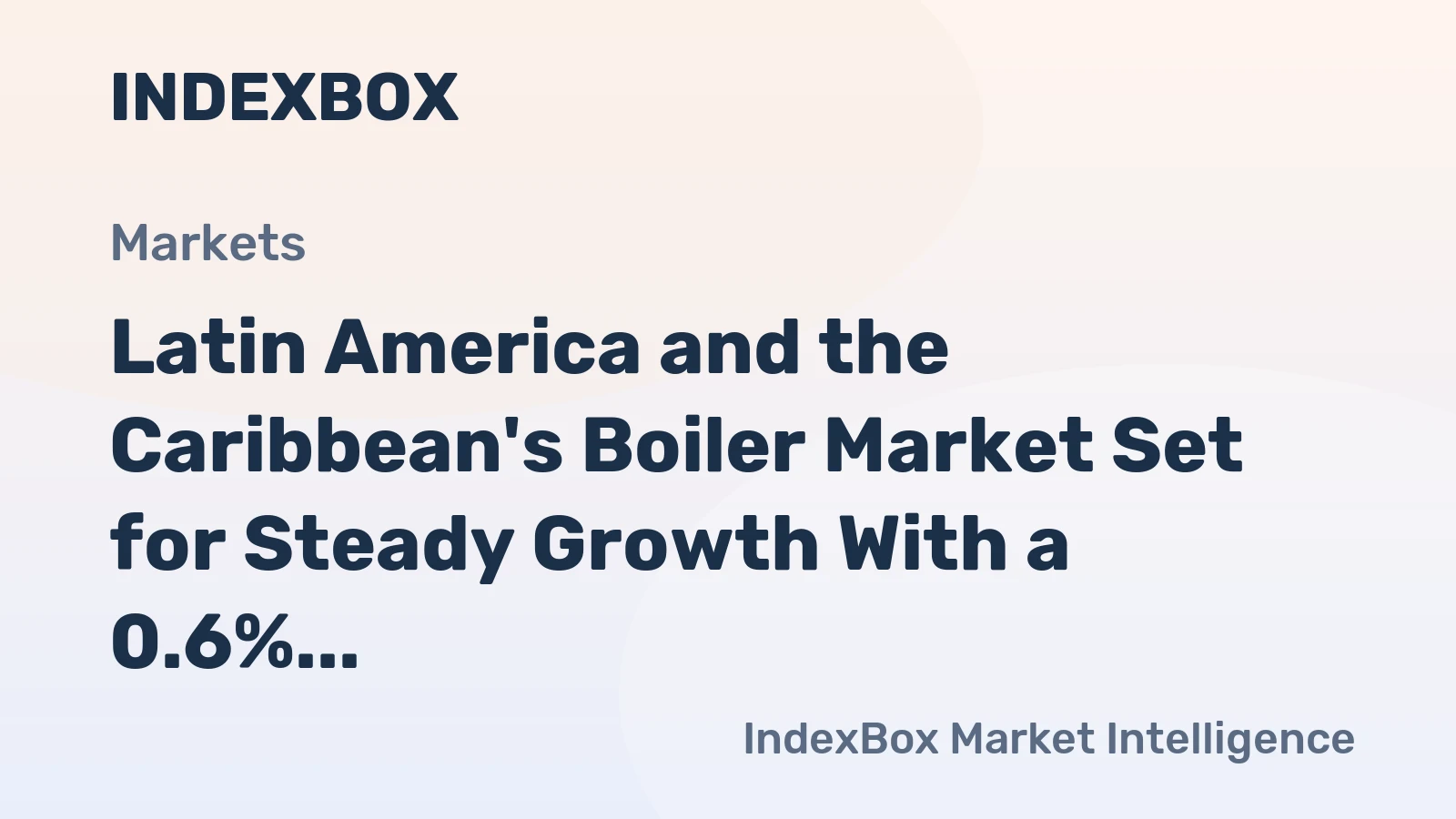 Latin America and the Caribbean's Boiler Market Set for Steady Growth With a 0.6% CAGR in Value