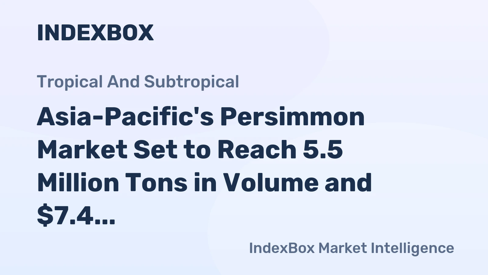 Asia-Pacific's Persimmon Market Set to Reach 5.5 Million Tons in Volume and $7.4 Billion in Value by 2035