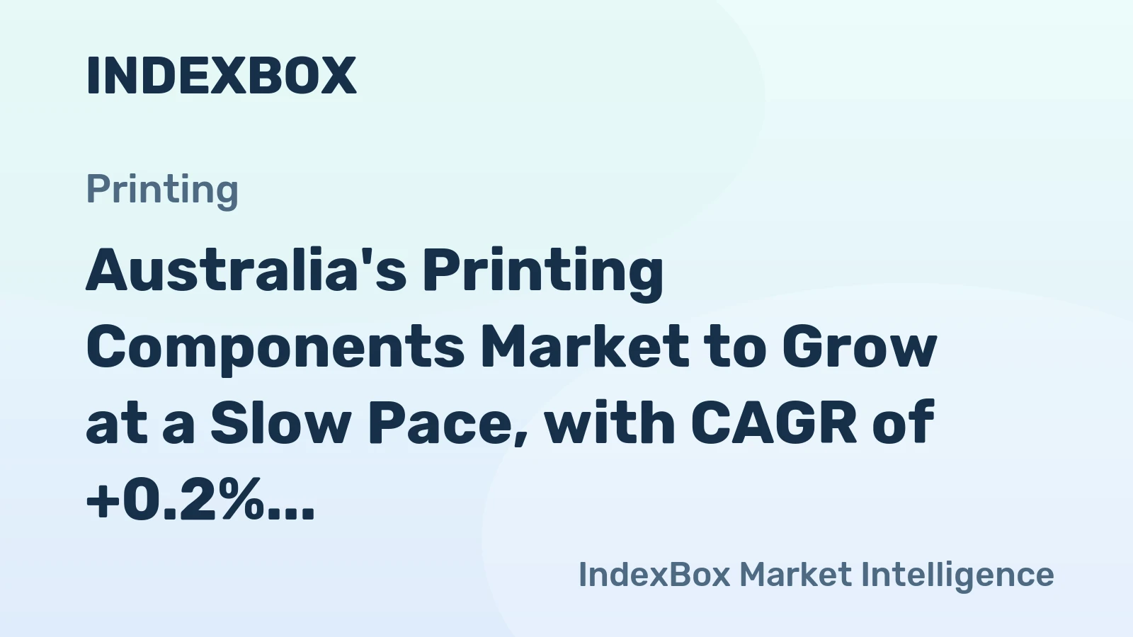 Australia's Printing Components Market to Grow at a Slow Pace, with CAGR of +0.2%