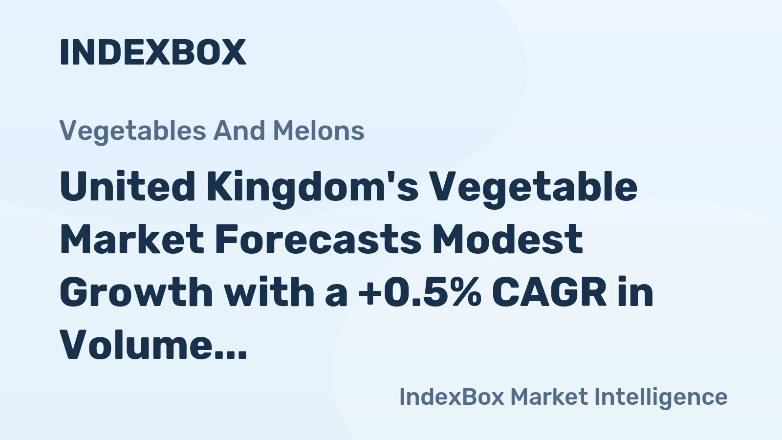 United Kingdom's Vegetable Market Forecasts Modest Growth with a +0.5% CAGR in Volume