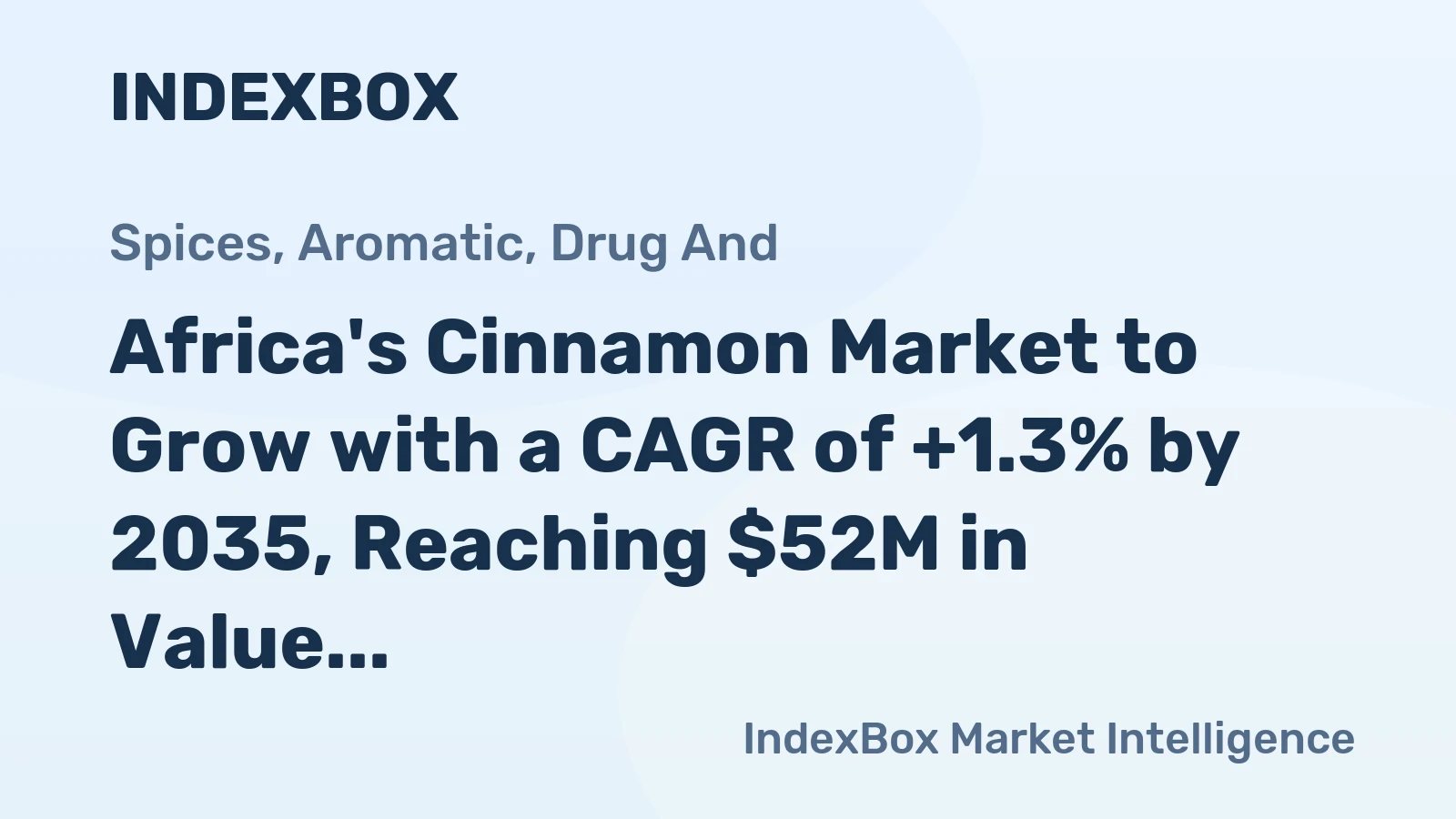 Africa's Cinnamon Market to Grow with a CAGR of +1.3% by 2035, Reaching $52M in Value