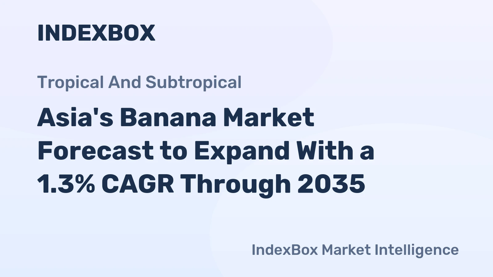 Asia's Banana Market Forecast to Expand With a 1.3% CAGR Through 2035