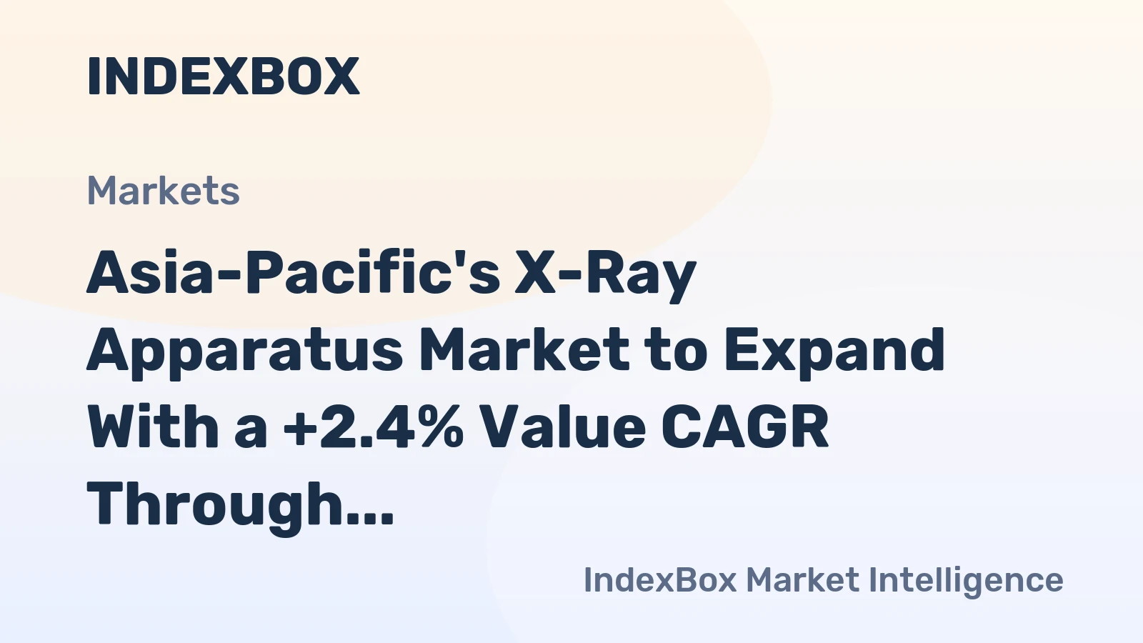 Asia-Pacific's X-Ray Apparatus Market to Expand With a +2.4% Value CAGR Through 2035