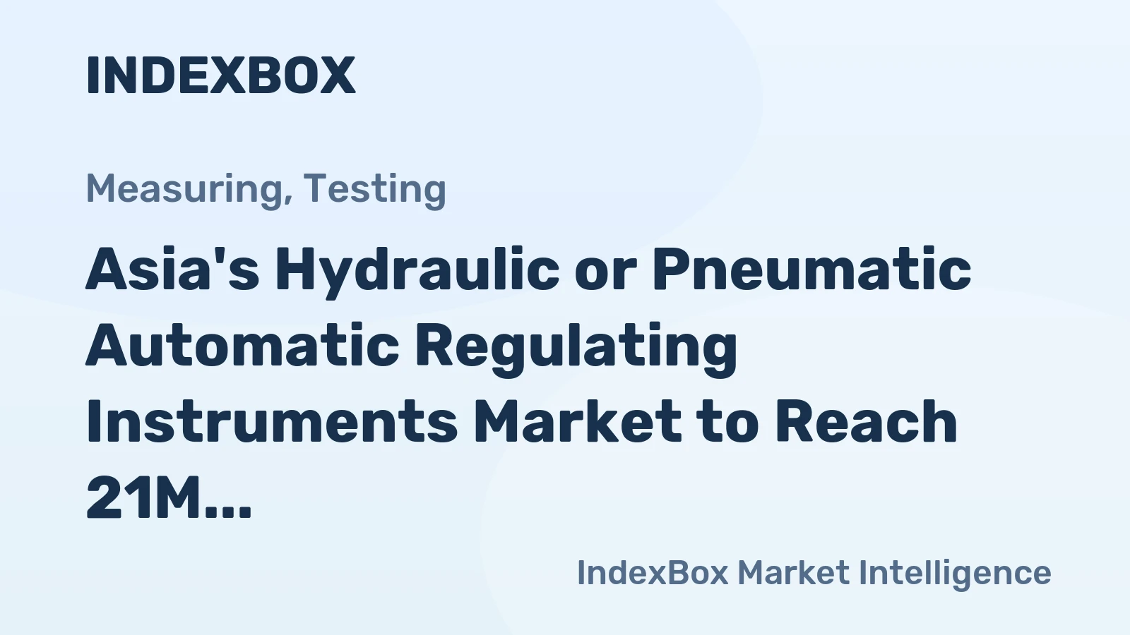 Asia's Hydraulic or Pneumatic Automatic Regulating Instruments Market to Reach 21M Units and $4.1B by 2035