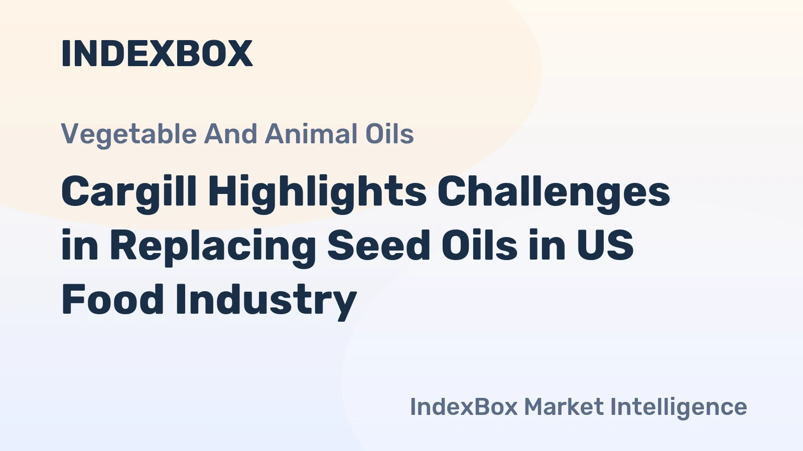 Cargill Highlights Challenges in Replacing Seed Oils in US Food Industry