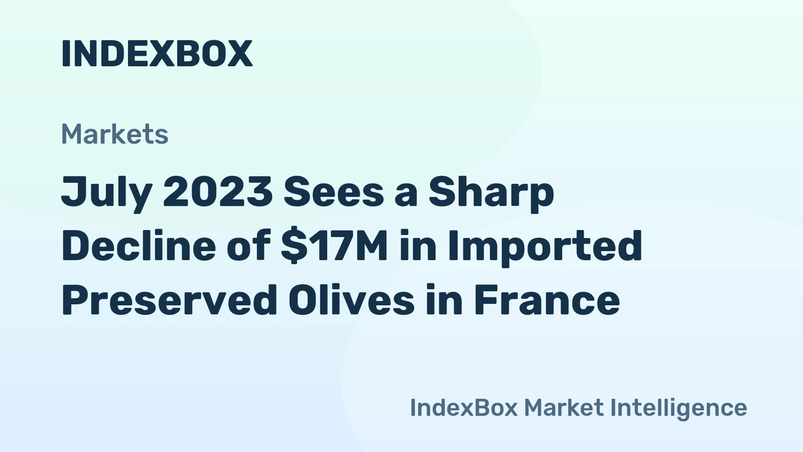 July 2023 Sees a Sharp Decline of $17M in Imported Preserved Olives in France.
