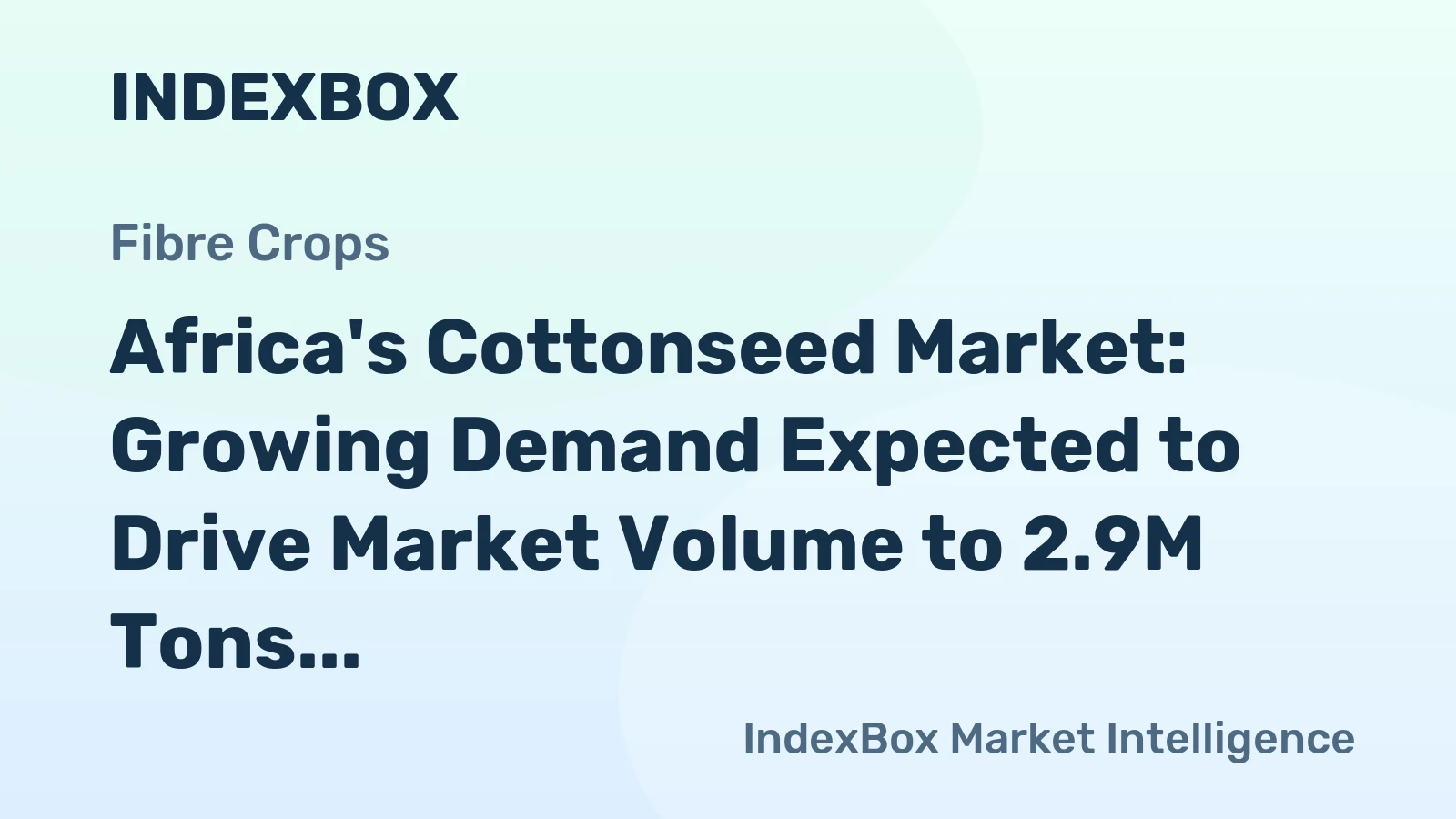 Africa's Cottonseed Market: Growing Demand Expected to Drive Market Volume to 2.9M Tons and Market Value to $969M by 2035