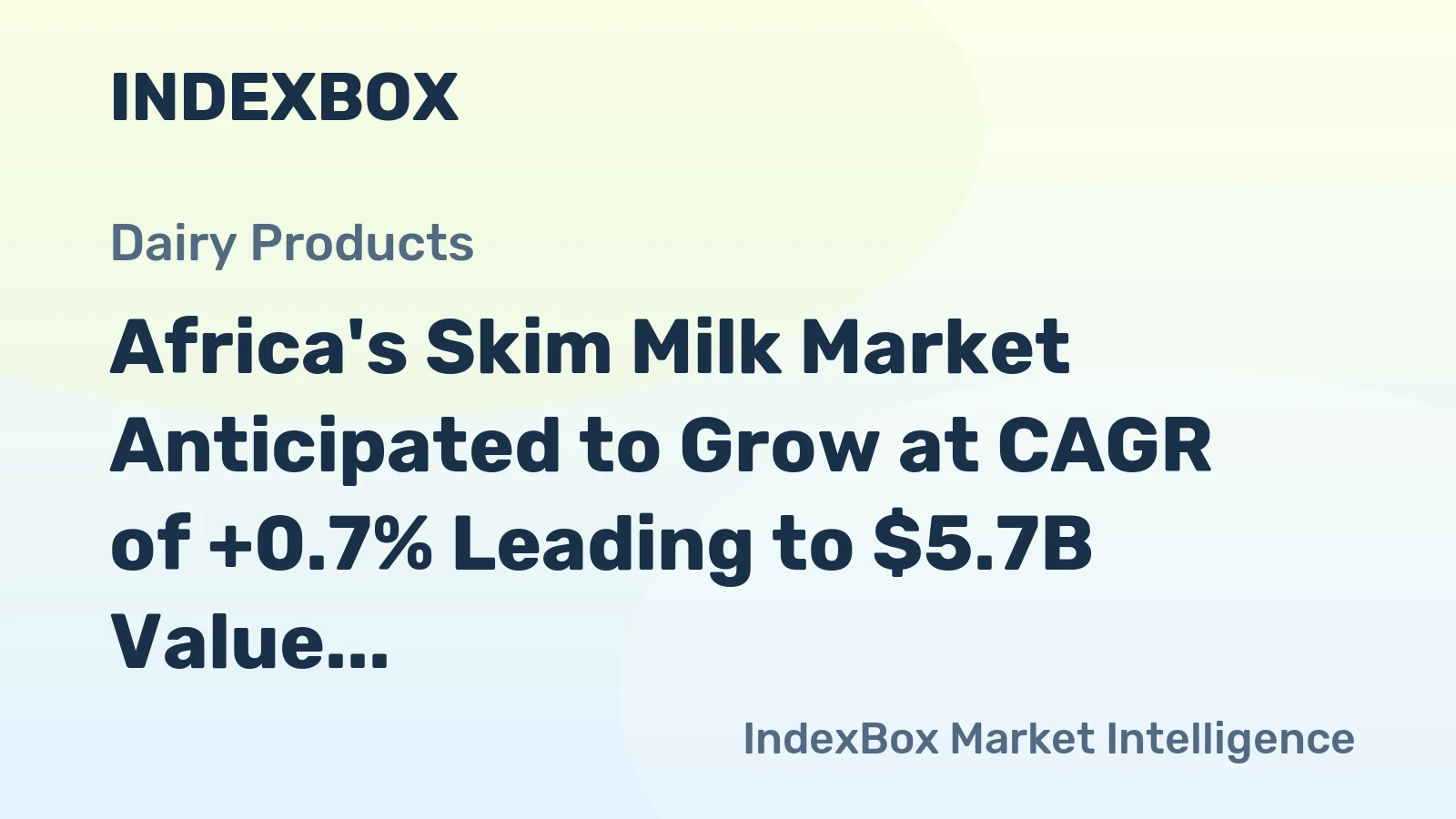 Africa's Skim Milk Market Anticipated to Grow at CAGR of +0.7% Leading to $5.7B Value by 2035