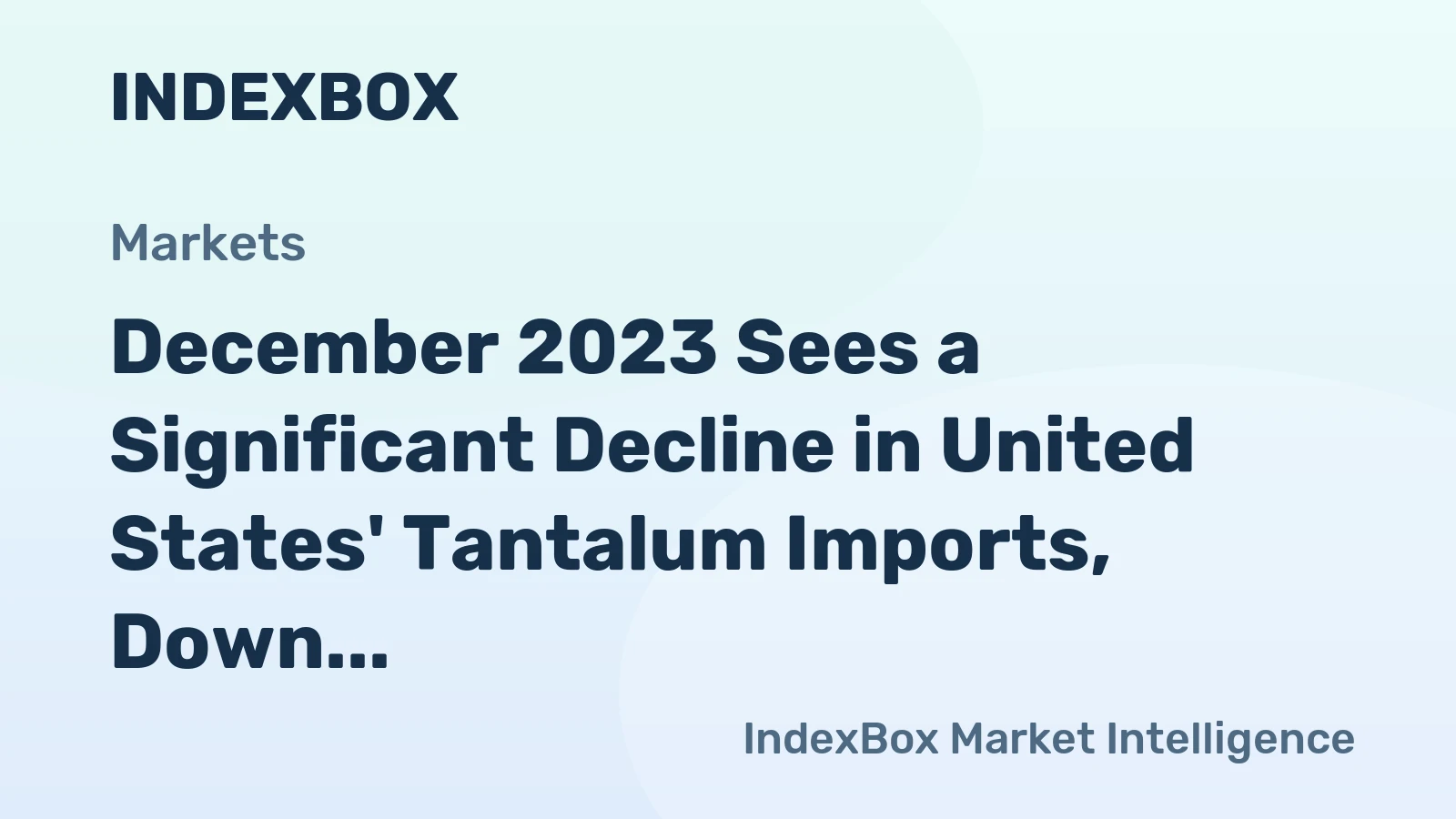 December 2023 Sees a Significant Decline in United States' Tantalum Imports, Down to $7 Million