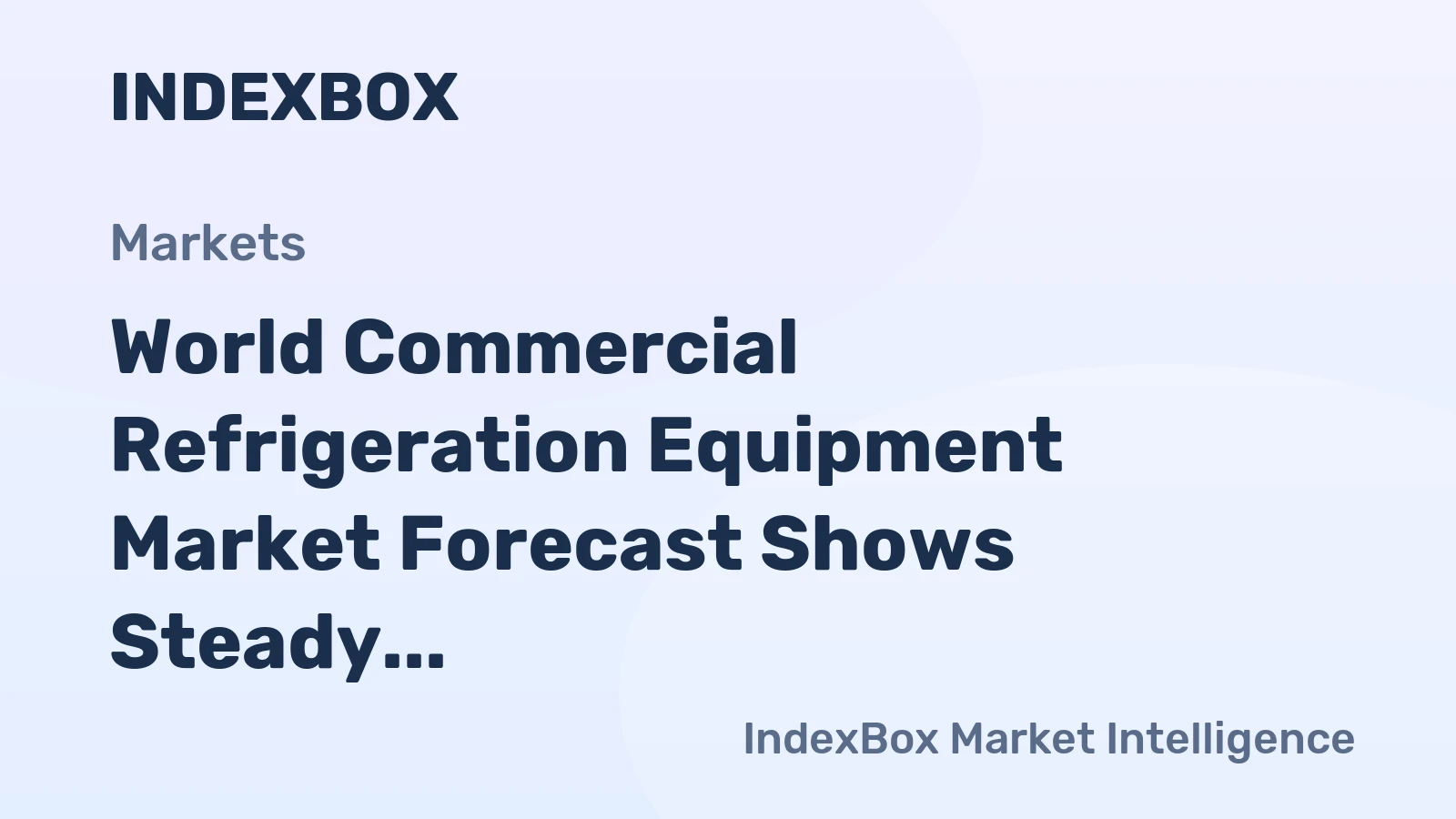 World Commercial Refrigeration Equipment Market Forecast Shows Steady Growth With 0.8% Volume CAGR Through 2035