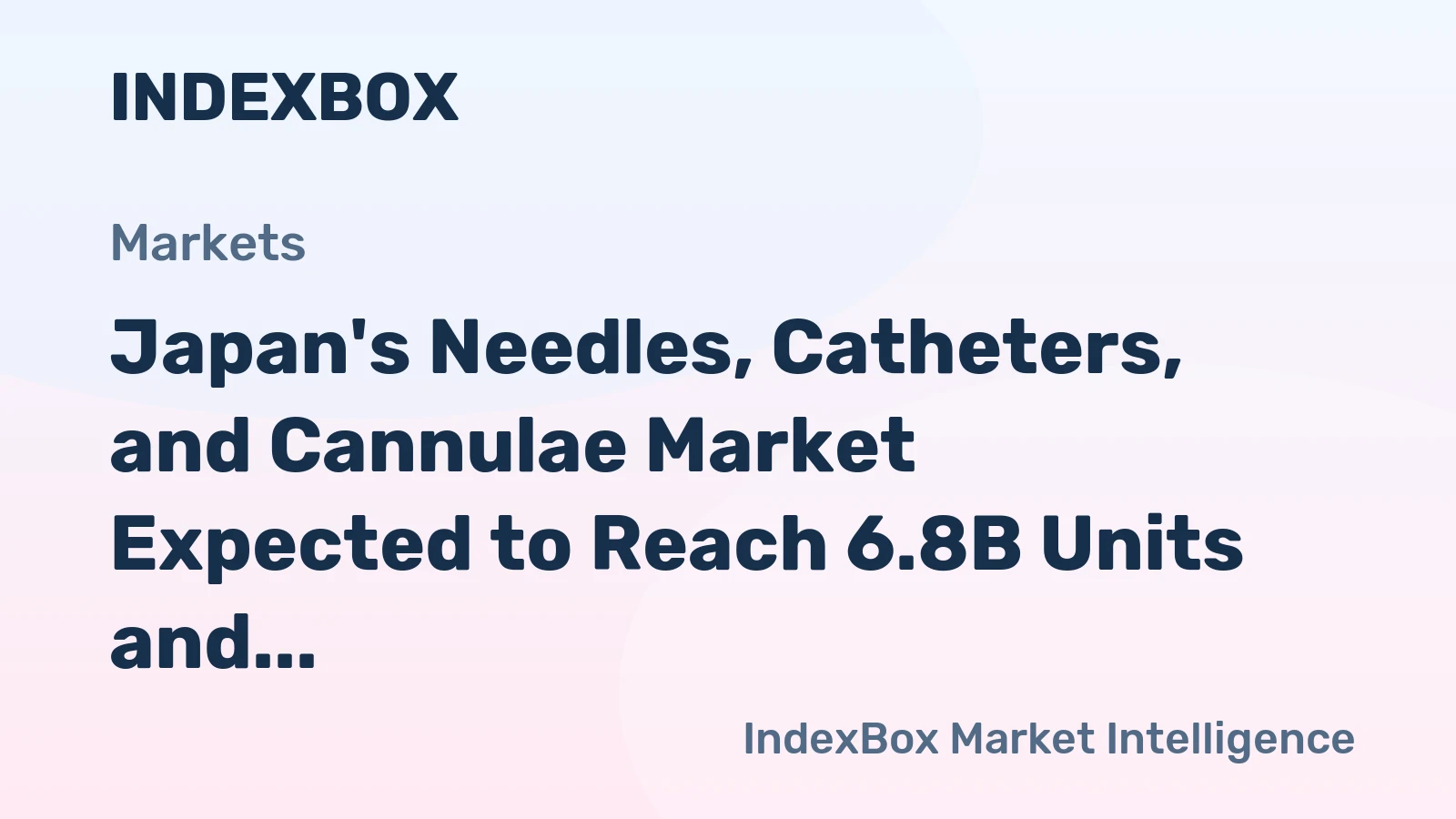 Japan's Needles, Catheters, and Cannulae Market Expected to Reach 6.8B Units and $2.8B in Value by 2035