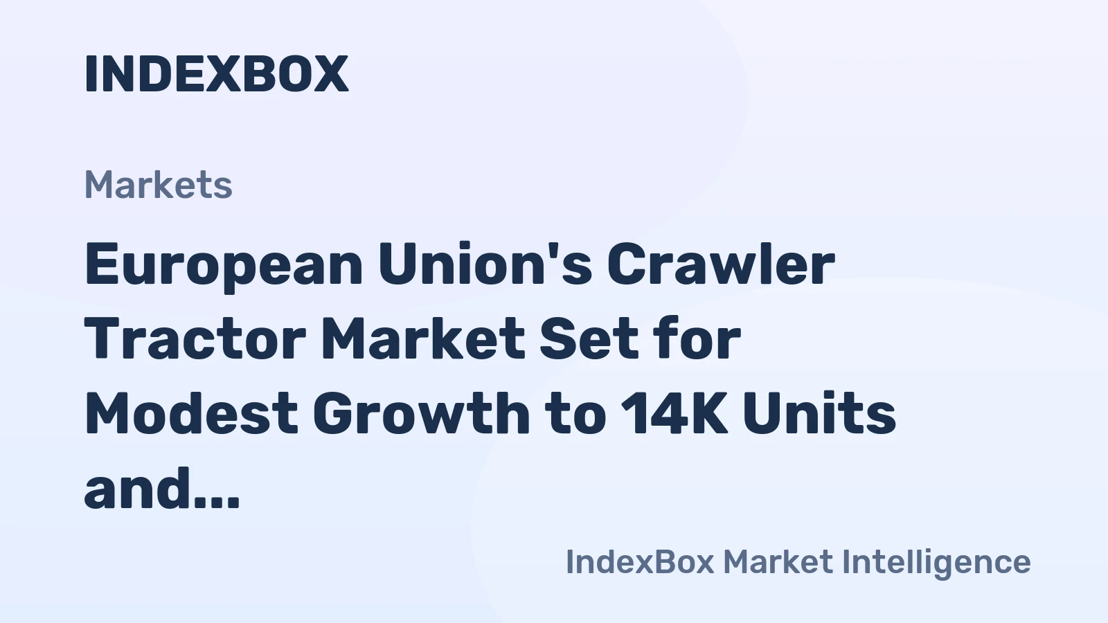 European Union's Crawler Tractor Market Set for Modest Growth to 14K Units and $5.3B