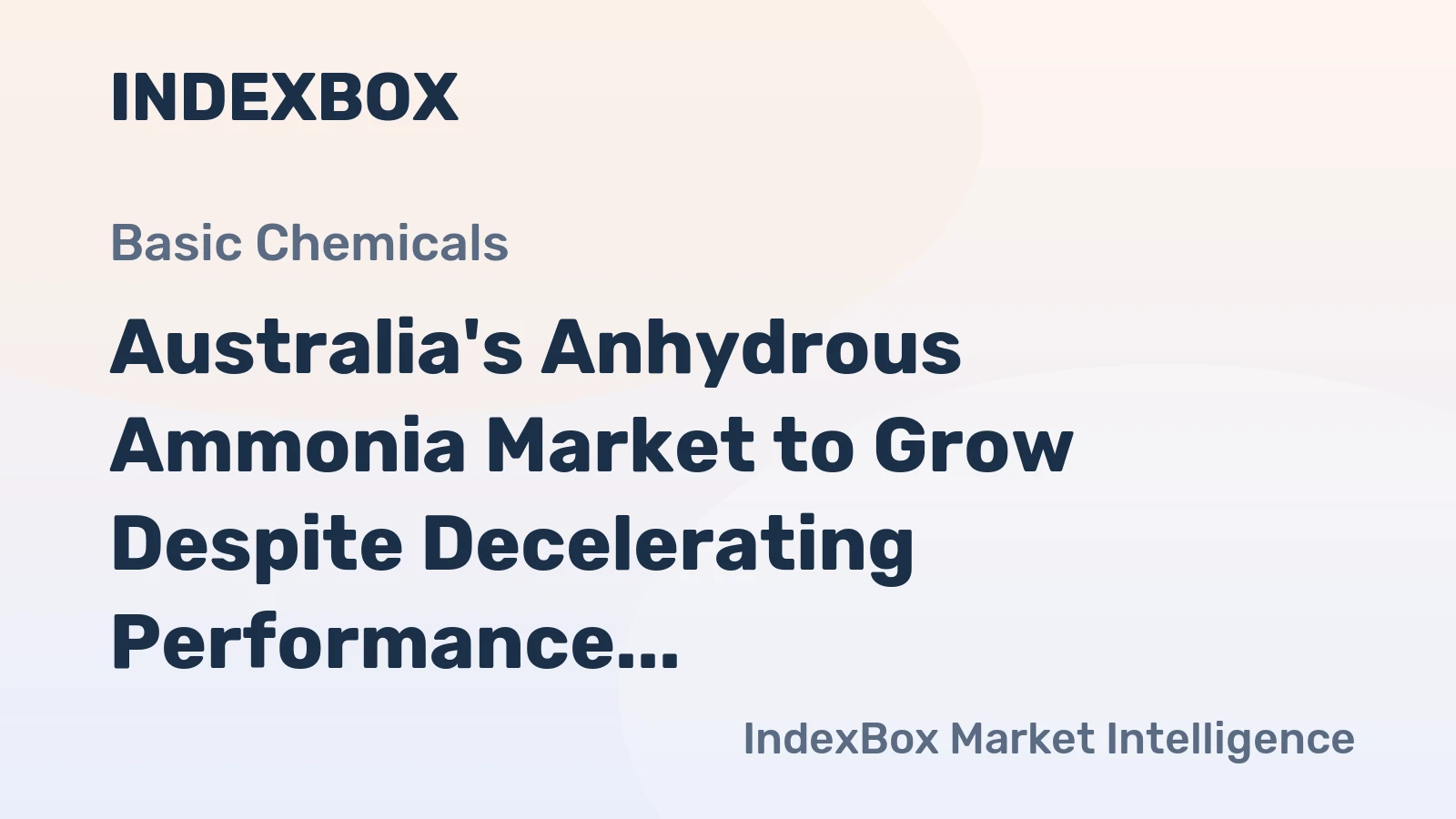 Australia's Anhydrous Ammonia Market to Grow Despite Decelerating Performance, Reaching 1.9M Tons in Volume and $1.1B in Value by 2035