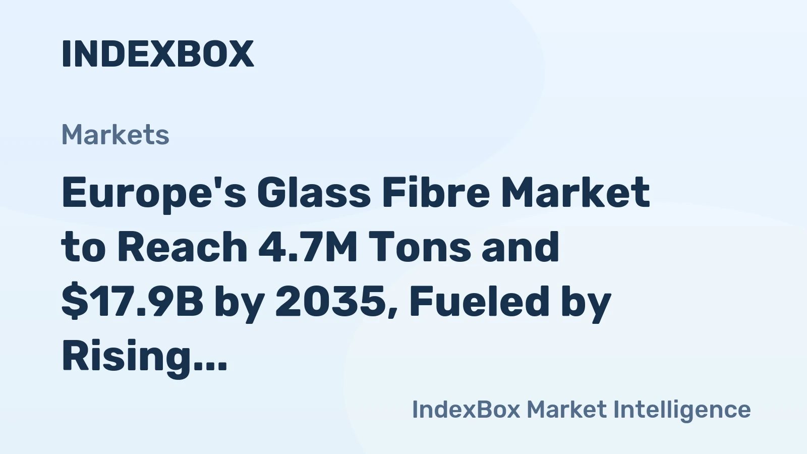 Europe's Glass Fibre Market to Reach 4.7M Tons and $17.9B by 2035, Fueled by Rising Demand
