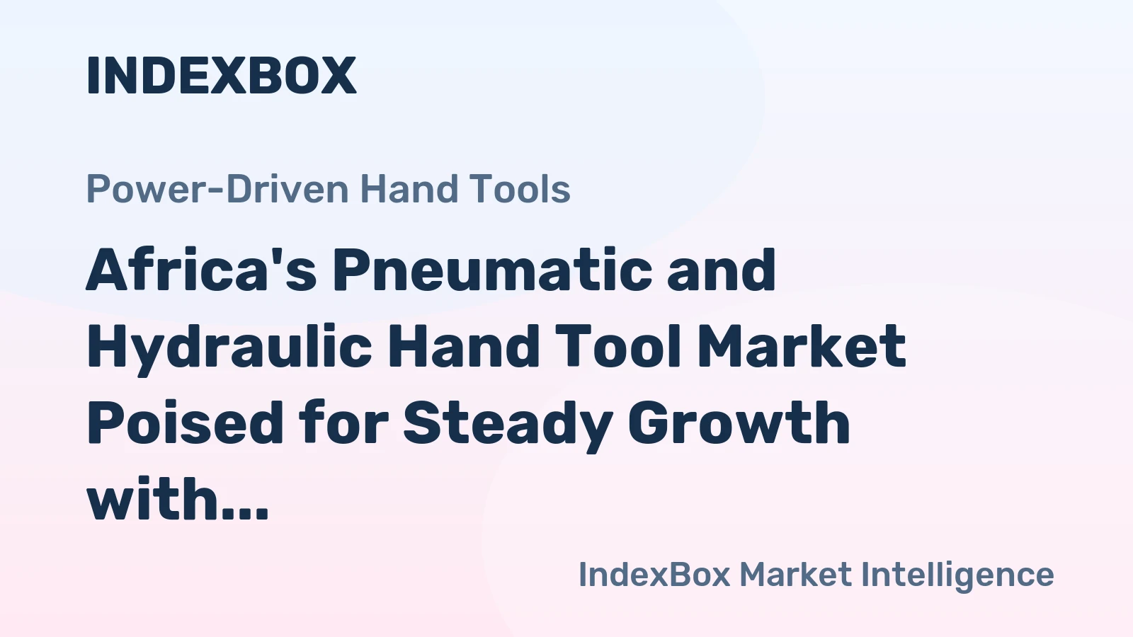 Africa's Pneumatic and Hydraulic Hand Tool Market Poised for Steady Growth with +1.6% CAGR Through 2035