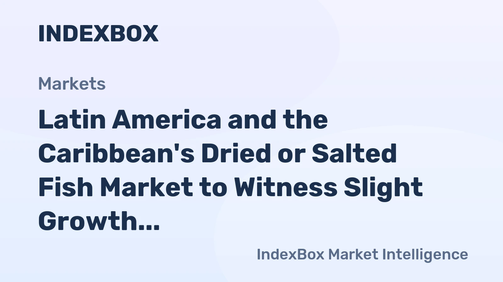 Latin America and the Caribbean's Dried or Salted Fish Market to Witness Slight Growth with +0.7% CAGR