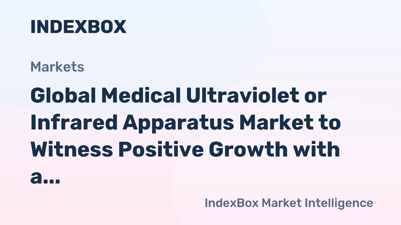 Global Medical Ultraviolet or Infrared Apparatus Market to Witness Positive Growth with a CAGR of +2.6% by 2035