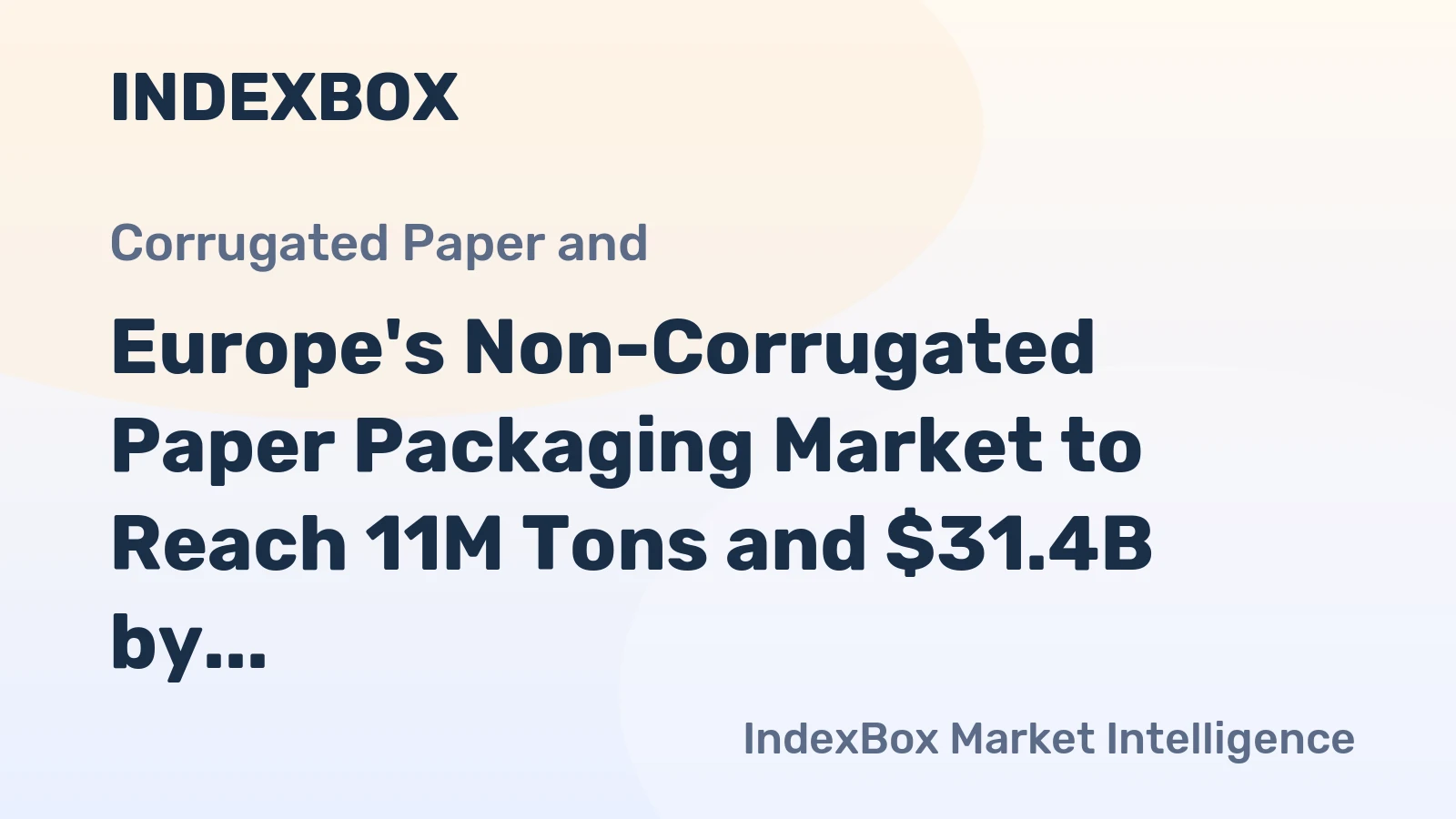 Europe's Non-Corrugated Paper Packaging Market to Reach 11M Tons and $31.4B by 2035