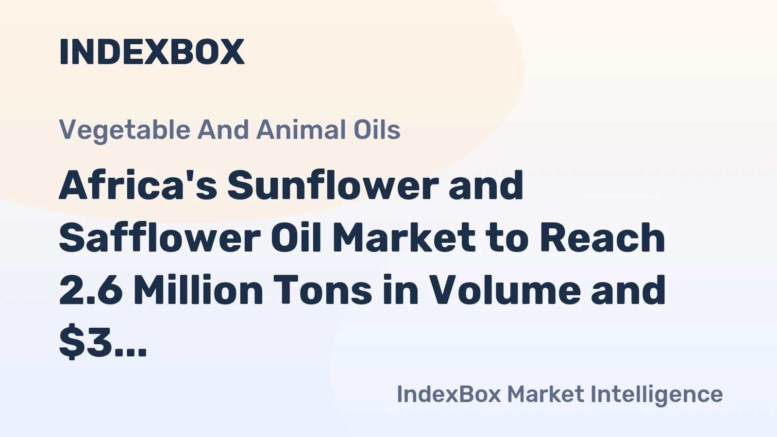 Africa's Sunflower and Safflower Oil Market to Reach 2.6 Million Tons in Volume and $3 Billion in Value