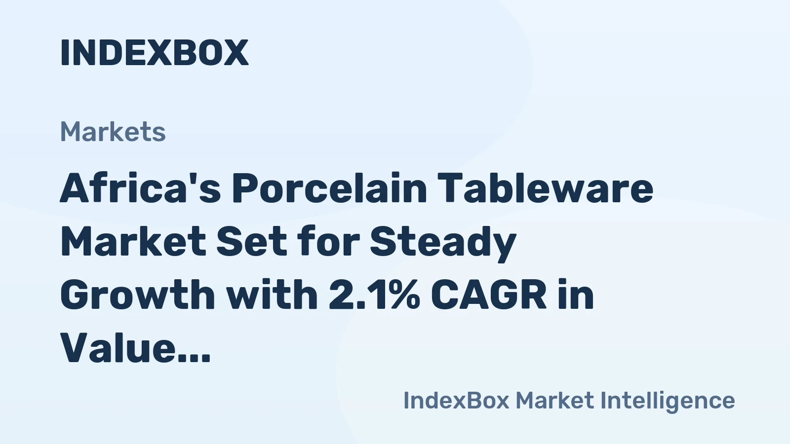 Africa's Porcelain Tableware Market Set for Steady Growth with 2.1% CAGR in Value Through 2035