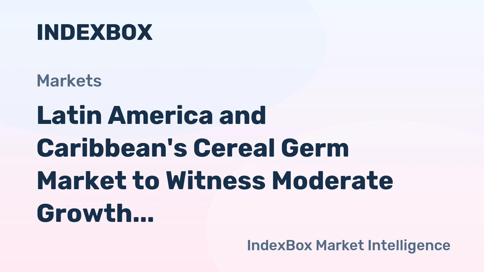 Latin America and Caribbean's Cereal Germ Market to Witness Moderate Growth with CAGR of +1.8% by 2035
