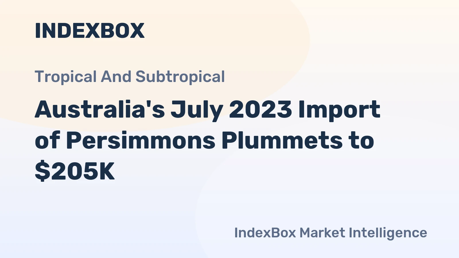 Australia's July 2023 Import of Persimmons Plummets to $205K