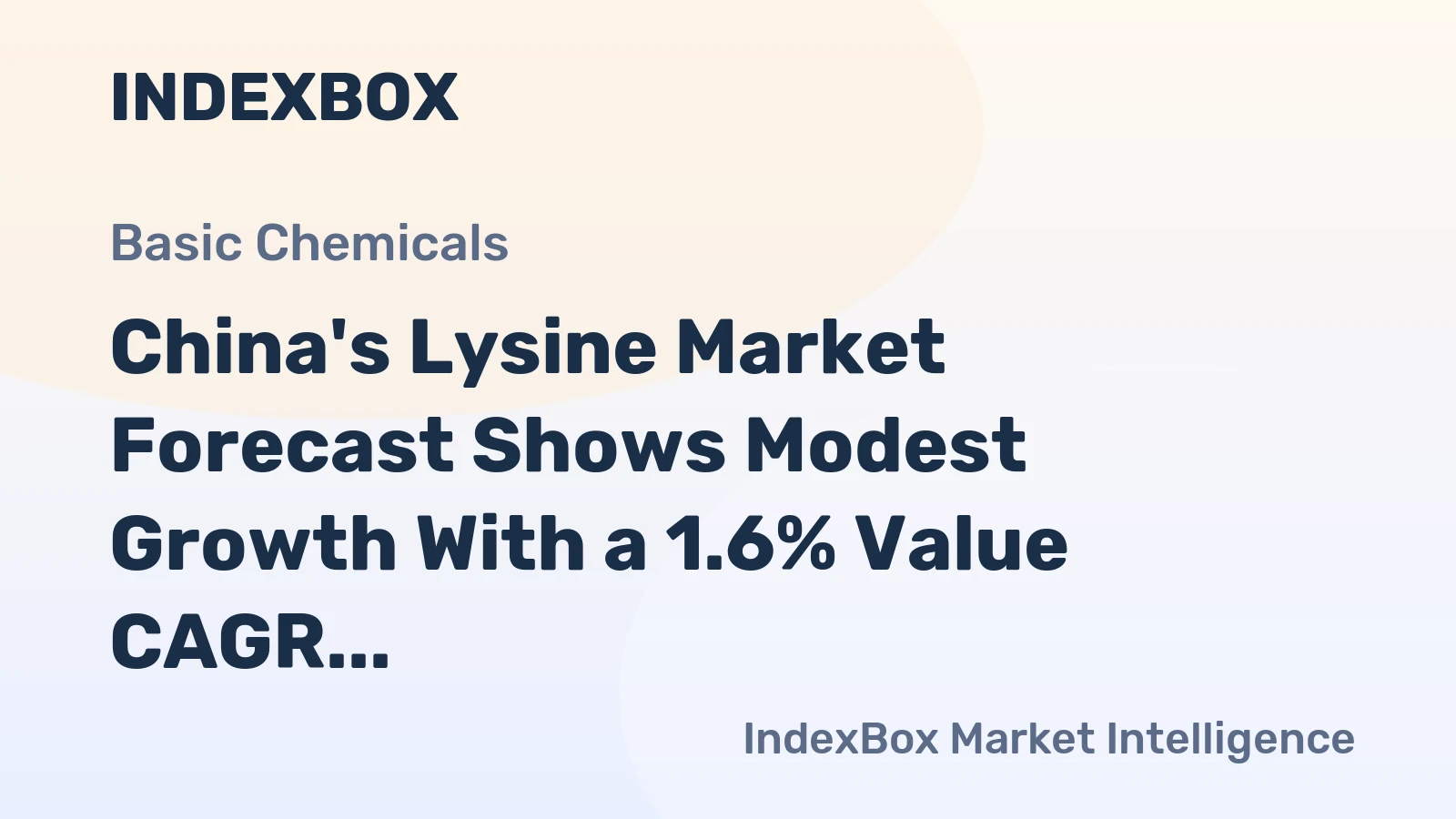 China's Lysine Market Forecast Shows Modest Growth With a 1.6% Value CAGR