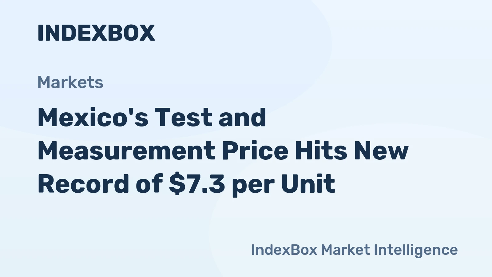 Mexico's Test and Measurement Price Hits New Record of $7.3 per Unit