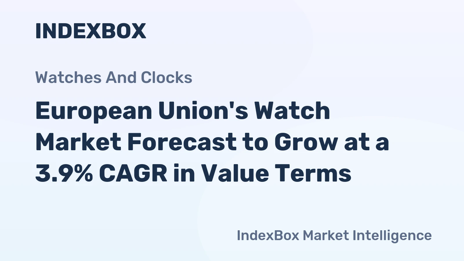 European Union's Watch Market Forecast to Grow at a 3.9% CAGR in Value Terms