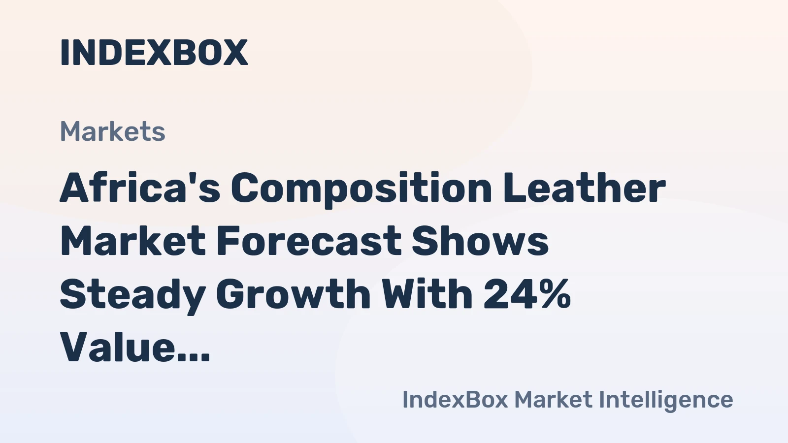 Africa's Composition Leather Market Forecast Shows Steady Growth With 24% Value CAGR