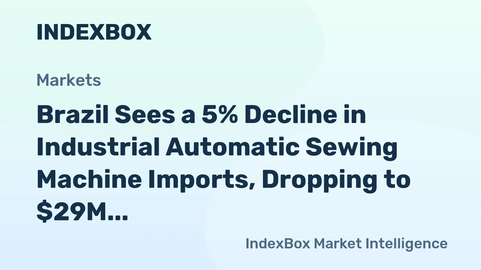 Brazil Sees a 5% Decline in Industrial Automatic Sewing Machine Imports, Dropping to $29M in 2024