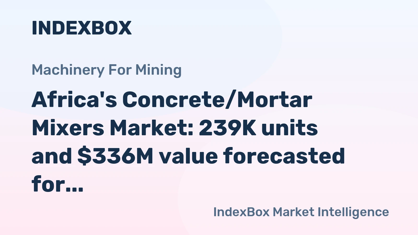 Africa's Concrete/Mortar Mixers Market: 239K units and $336M value forecasted for 2035