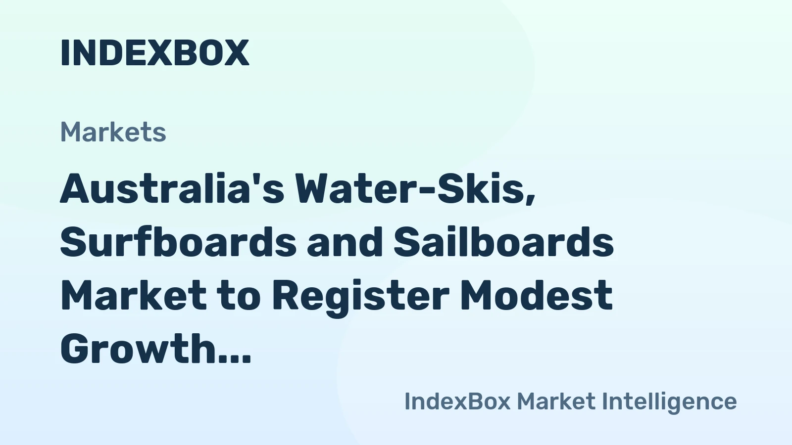 Australia's Water-Skis, Surfboards and Sailboards Market to Register Modest Growth with +0.5% CAGR