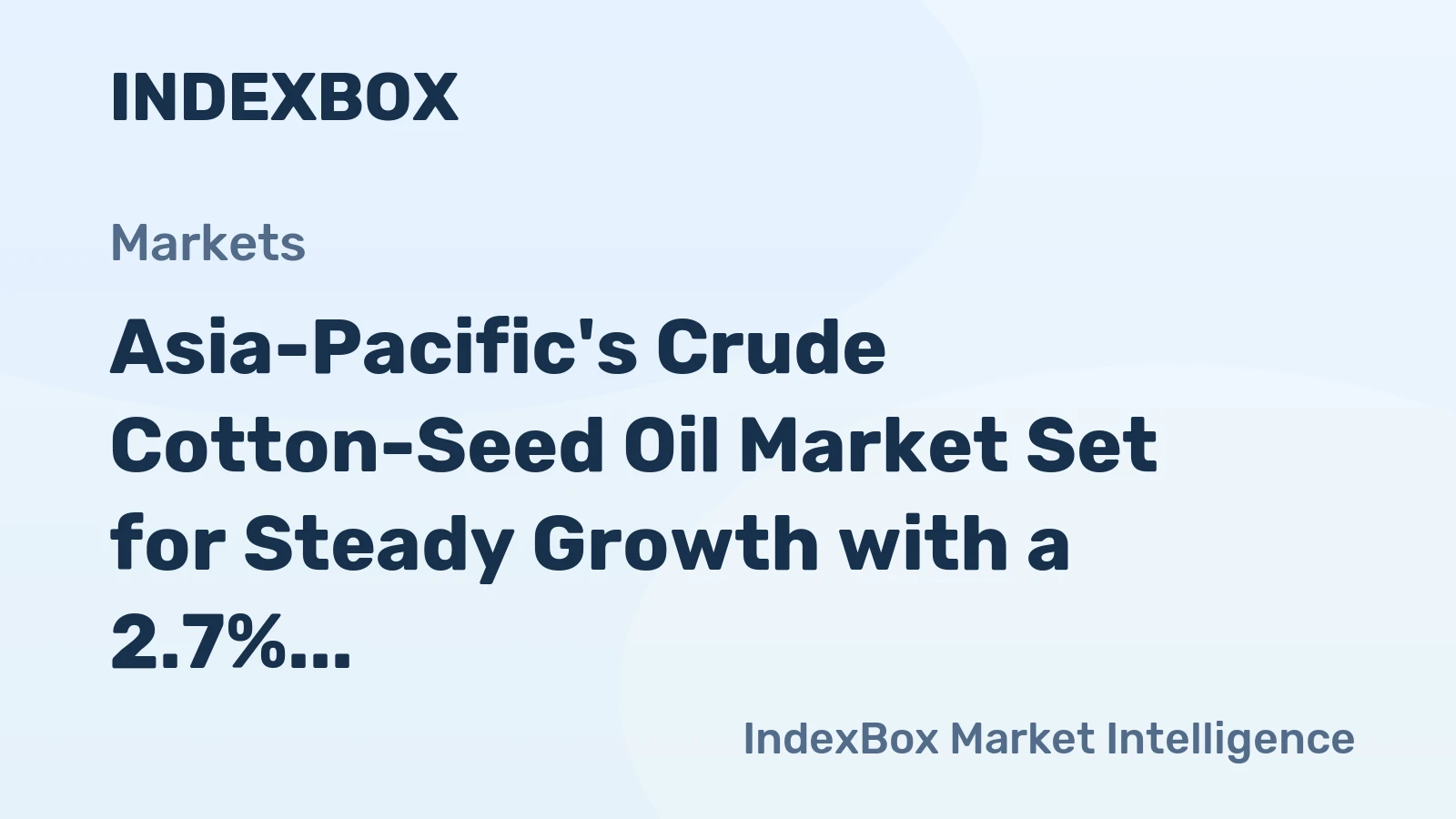 Asia-Pacific's Crude Cotton-Seed Oil Market Set for Steady Growth with a 2.7% CAGR in Value