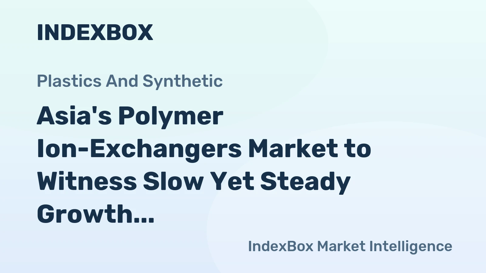 Asia's Polymer Ion-Exchangers Market to Witness Slow Yet Steady Growth with CAGR of +1.9%