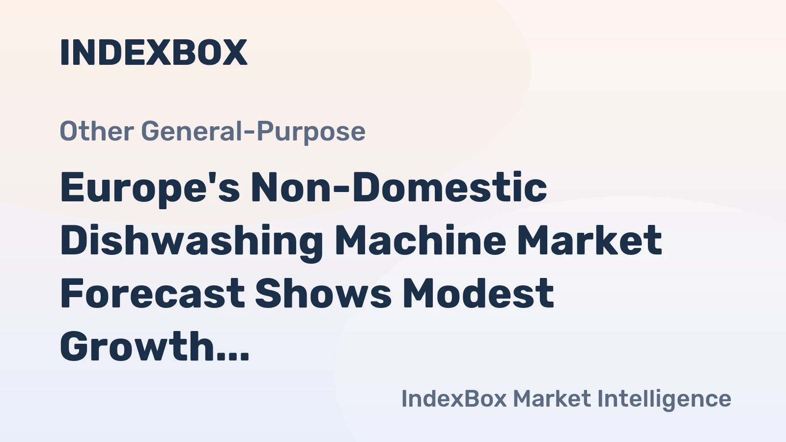 Europe's Non-Domestic Dishwashing Machine Market Forecast Shows Modest Growth With a 1.5% CAGR
