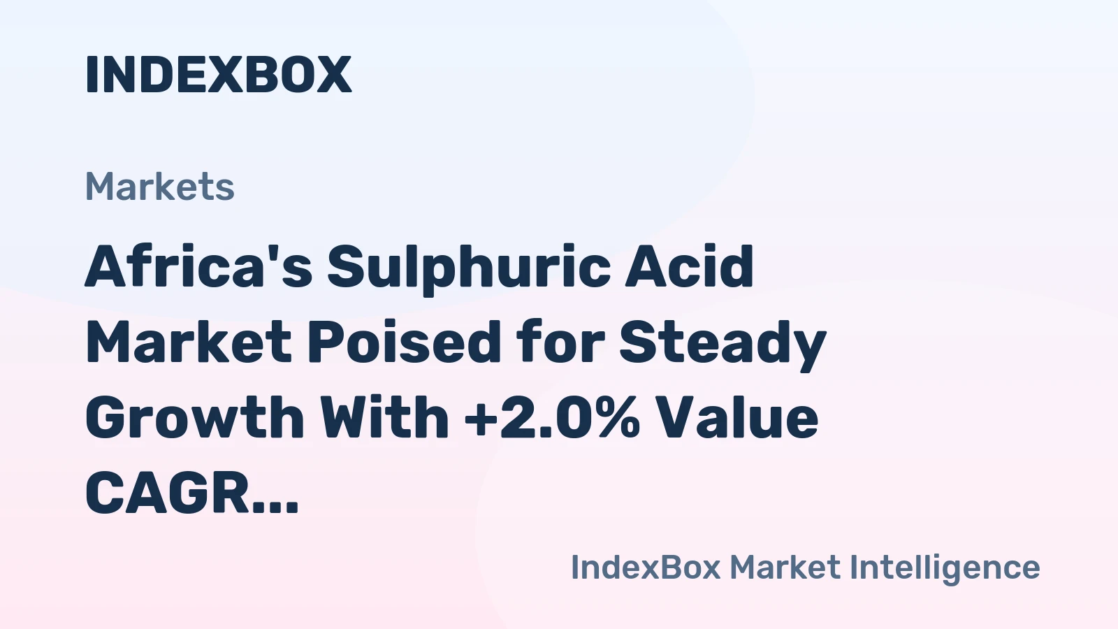 Africa's Sulphuric Acid Market Poised for Steady Growth With +2.0% Value CAGR