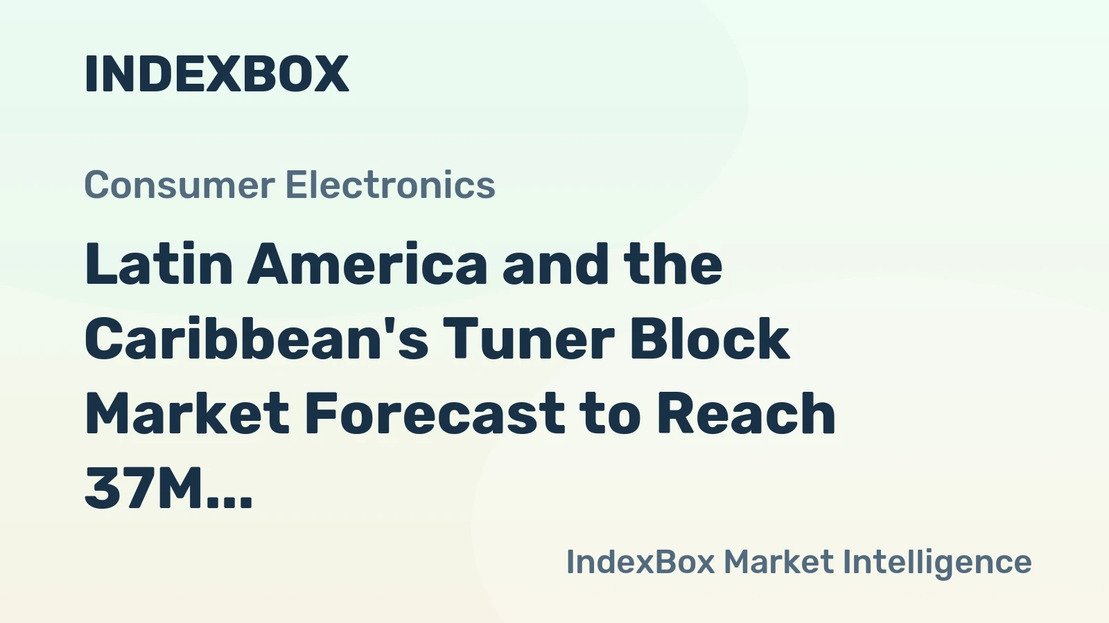 Latin America and the Caribbean's Tuner Block Market Forecast to Reach 37M Units and $1.7B by 2035